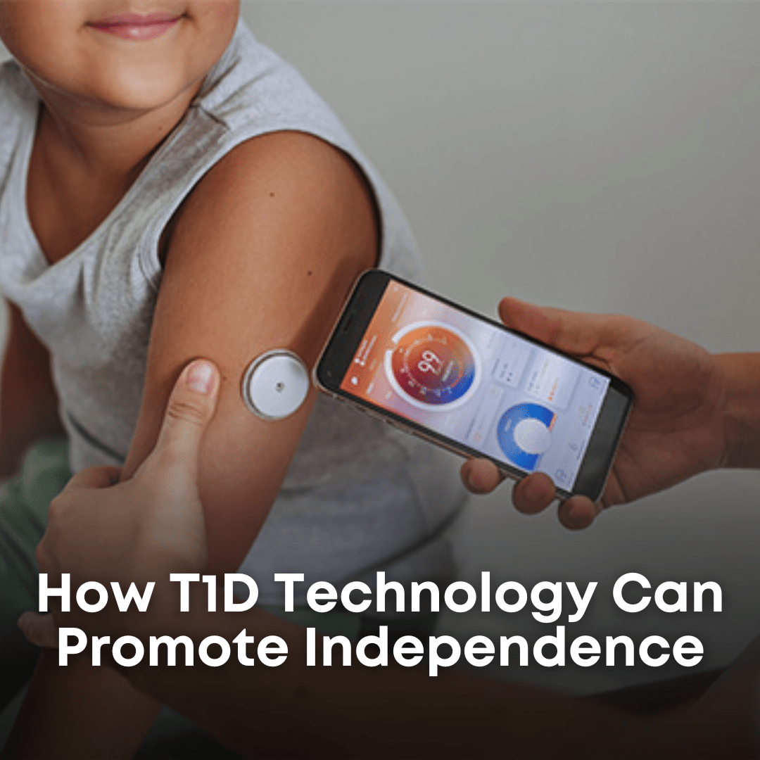 How Technology Can Promote Independence in T1D – Type One Style
